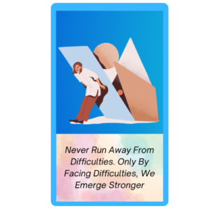 Never Run Away From Difficulties. Only By Facing Difficulties, We ...