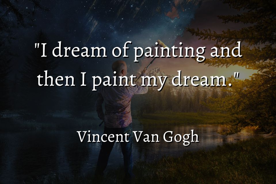 Van Gogh’s Message on Turning Dreams into Reality Through Action ...